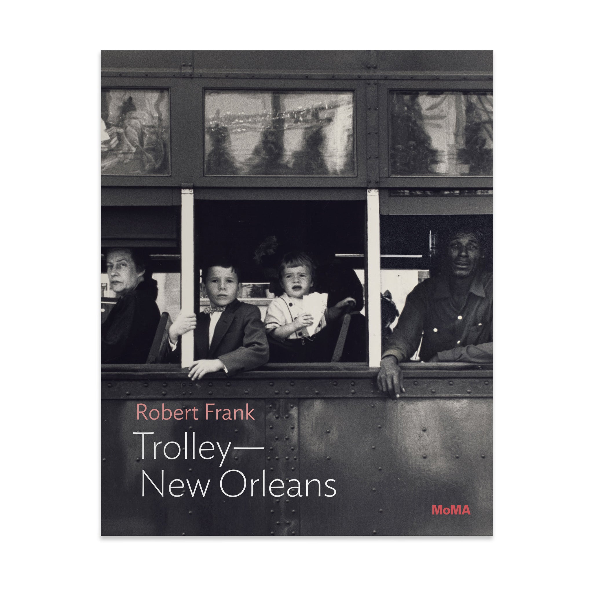 Robert Frank: Trolley—New Orleans, One on One Series - Paperback – MoMA ...